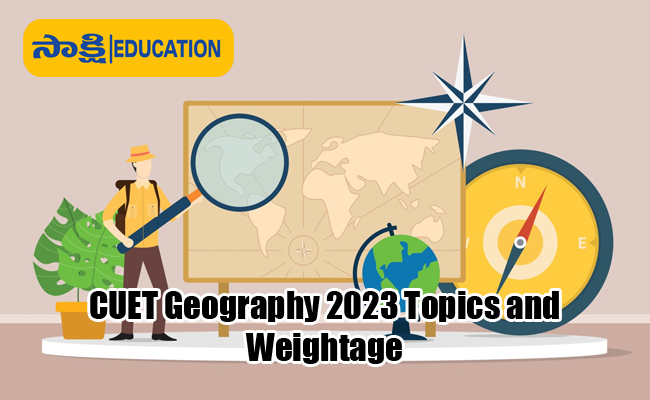 CUET Geography 2023 Topics and Weightage