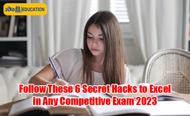 Follow These 6 Secret Hacks to Excel in Any Competitive Exam 2023