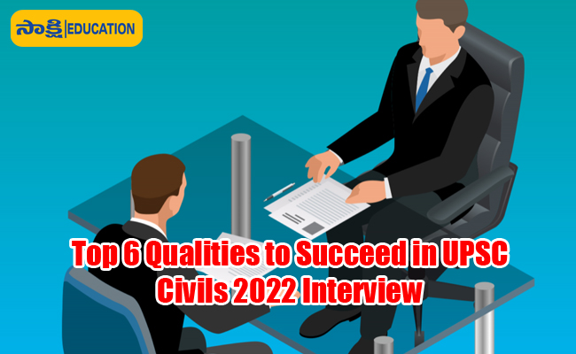 Top 6 Qualities to Succeed in UPSC Civils 2022 Interview