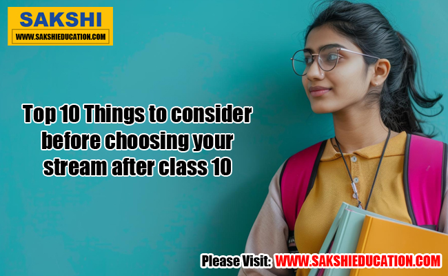 Top 10 Things to consider before choosing your stream after class 10 Top 10 Things to consider before choosing your stream after class 10