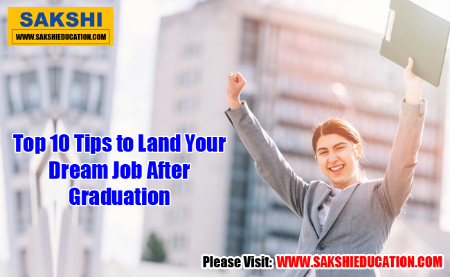 Top 10 Tips to Land Your Dream Job After Graduation