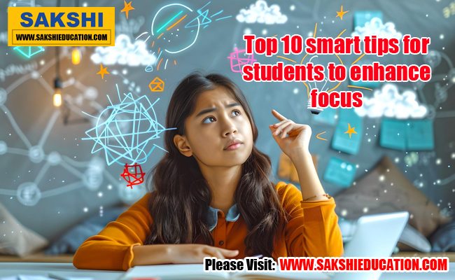 Top 10 smart tips for students to enhance focus