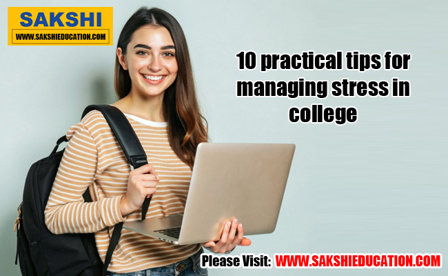 10 best practical tips for managing stress in college