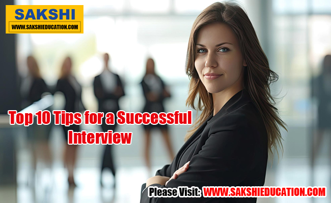 Top 10 Tips for a Successful Interview