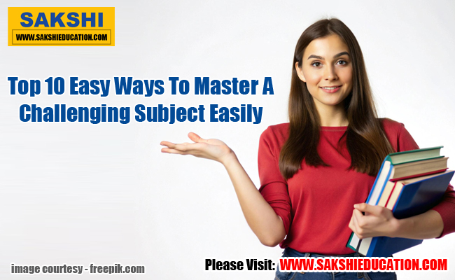 Top 10 Easy Ways To Master A Challenging Subject Easily