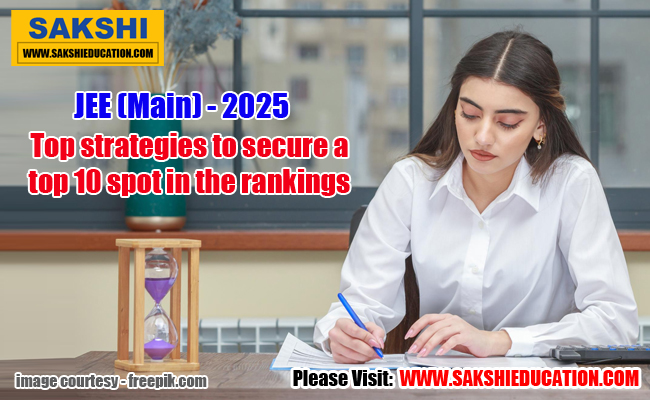 Jee Main 2025 Top Strategies To Secure A Top 10 Spot In The Rankings