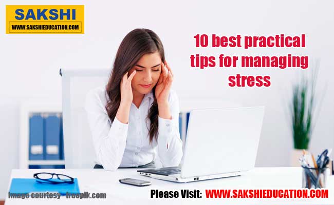 10 best practical tips for managing stress 10 best practical tips for managing stress