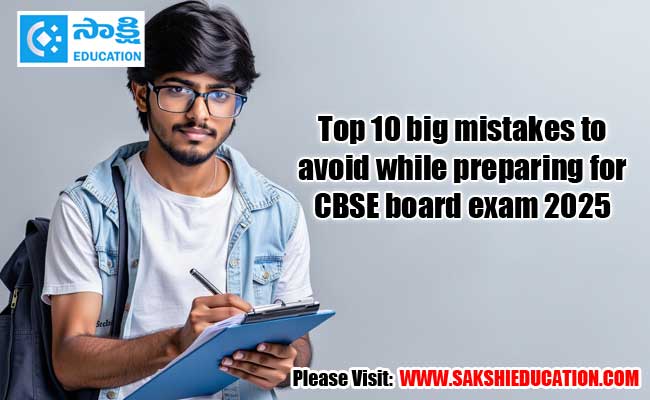 Top 10 big mistakes to avoid while preparing for CBSE board exam 2025