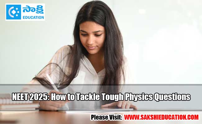NEET 2025: How to Tackle Tough Physics Questions