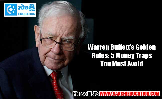 Warren buffetts golden rules 5 money traps you must avoid