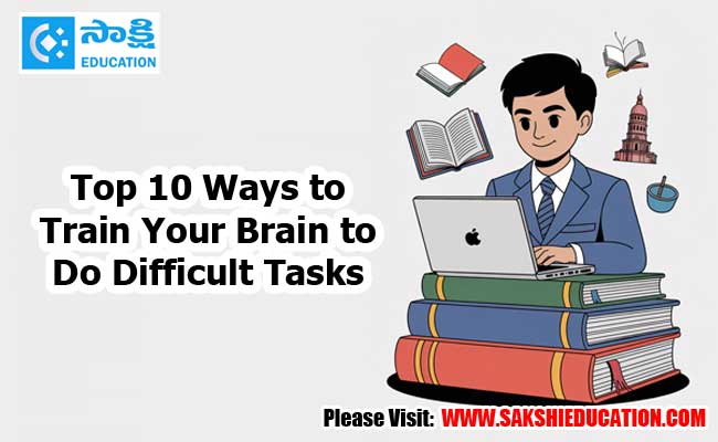 Top 10 ways to train your brain to do difficult tasks scientifically proven
