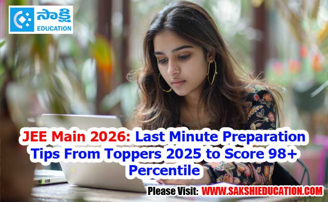 Jee main 2026 last minute preparation tips from toppers 2025 to score ...