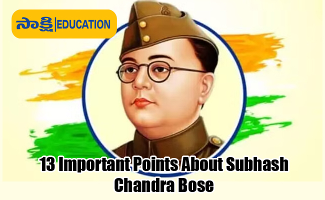 13 Important Points About Subhash Chandra Bose