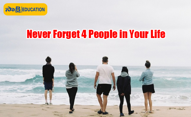 Never Forget 4 People in Your Life