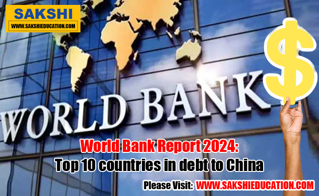 World Bank Report 2024: Top 10 countries in debt to China