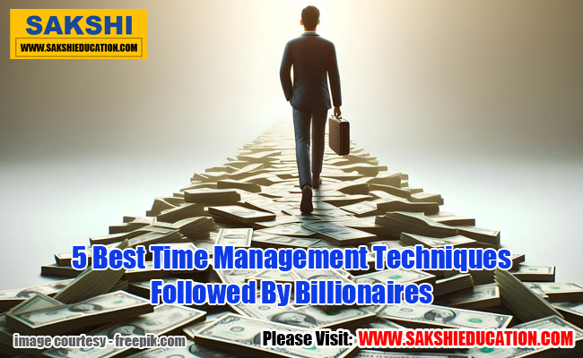 5 Best Time Management Techniques Followed By Billionaires