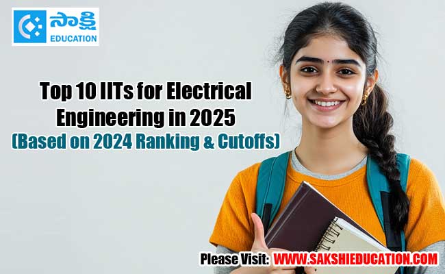 Top 10 iits for electrical engineering in 2025 based on 2024 ranking ...