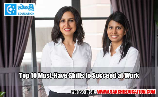 Top 10 must have skills to succeed at work