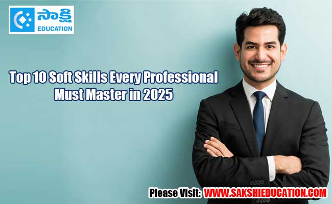 Top 10 soft skills every professional must master in 2025