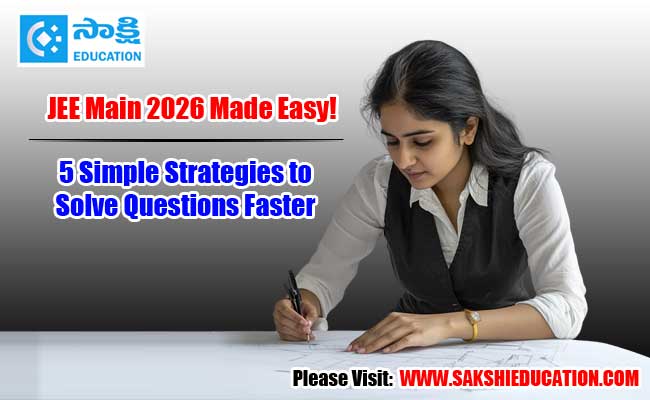 Jee main 2026 made easy 5 simple strategies to solve questions faster